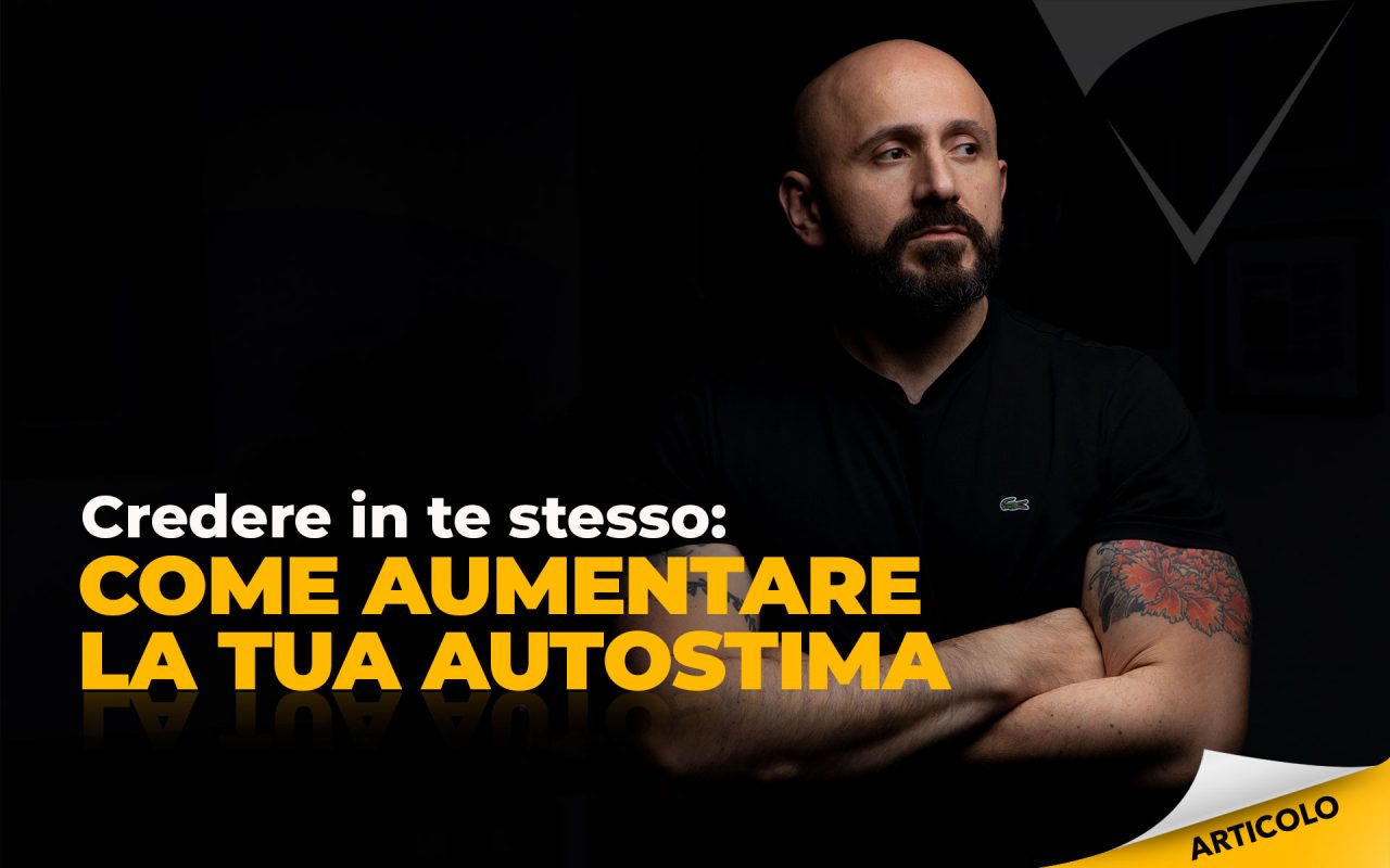 Credere in te stesso: come aumentare la tua autostima - Dario Silvestri Credere in te stesso: come aumentare la tua autostima - Dario Silvestri